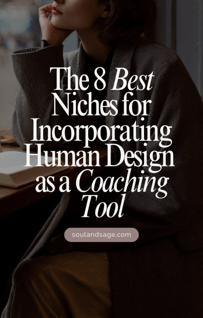 8 of the Best Coaching Niches for Incorporating Human Design - Soul & Sage