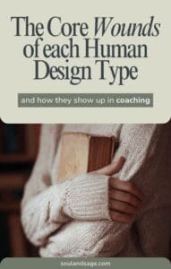 Core Wounds for Each Human Design Type (and How to Heal Them) - Soul & Sage